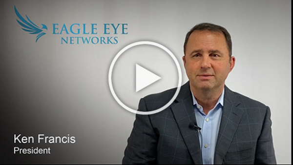 Ken Francis Into Video | Eagle Eye Networks